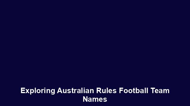 Exploring Australian Rules Football Team Names - Team Names World
