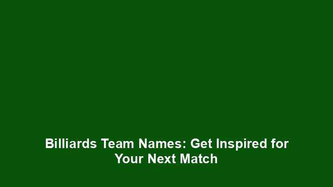 Billiards Team Names: Get Inspired for Your Next Match - Team Names World