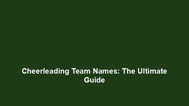 Cheerleading Team Names: The Ultimate Guide - Team Names World