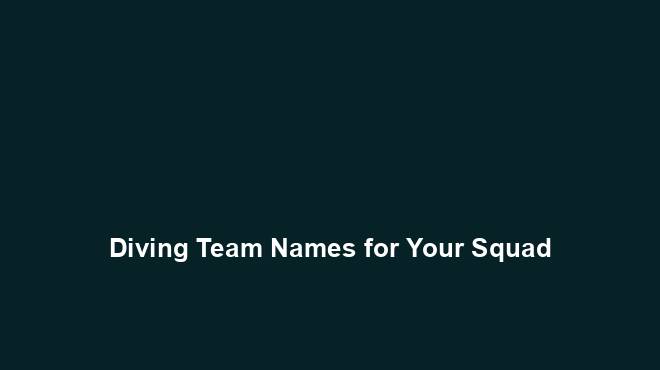Diving Team Names for Your Squad - Team Names World