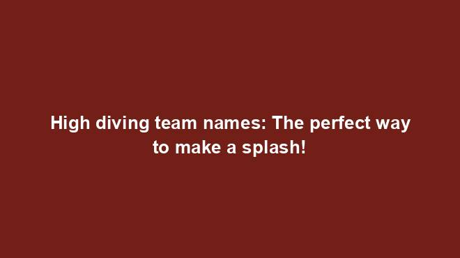 High diving team names: The perfect way to make a splash! - Team Names ...