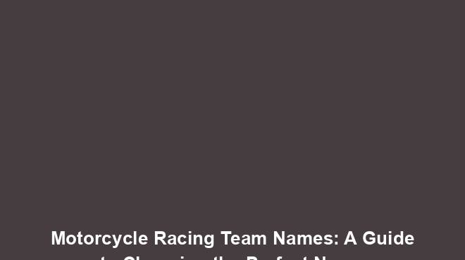 Motorcycle Racing Team Names: A Guide to Choosing the Perfect Name ...