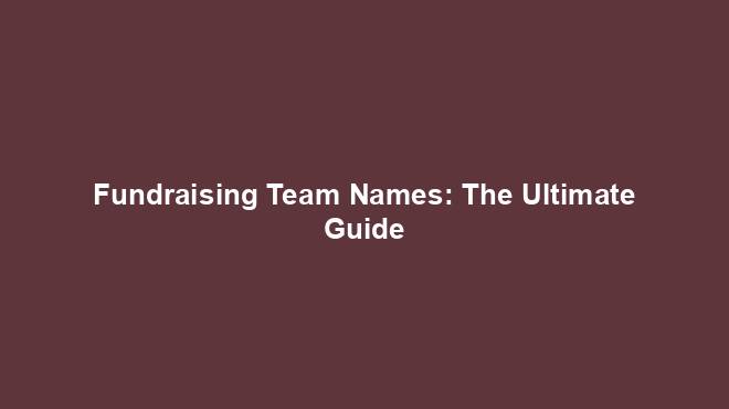 Fundraising Team Names: The Ultimate Guide - Team Names World