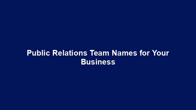 Public Relations Team Names for Your Business - Team Names World
