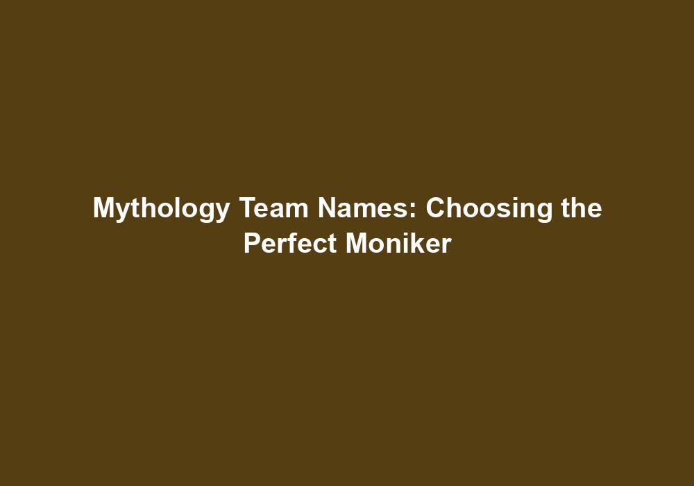 Mythology Team Names: Choosing the Perfect Moniker - Team Names World