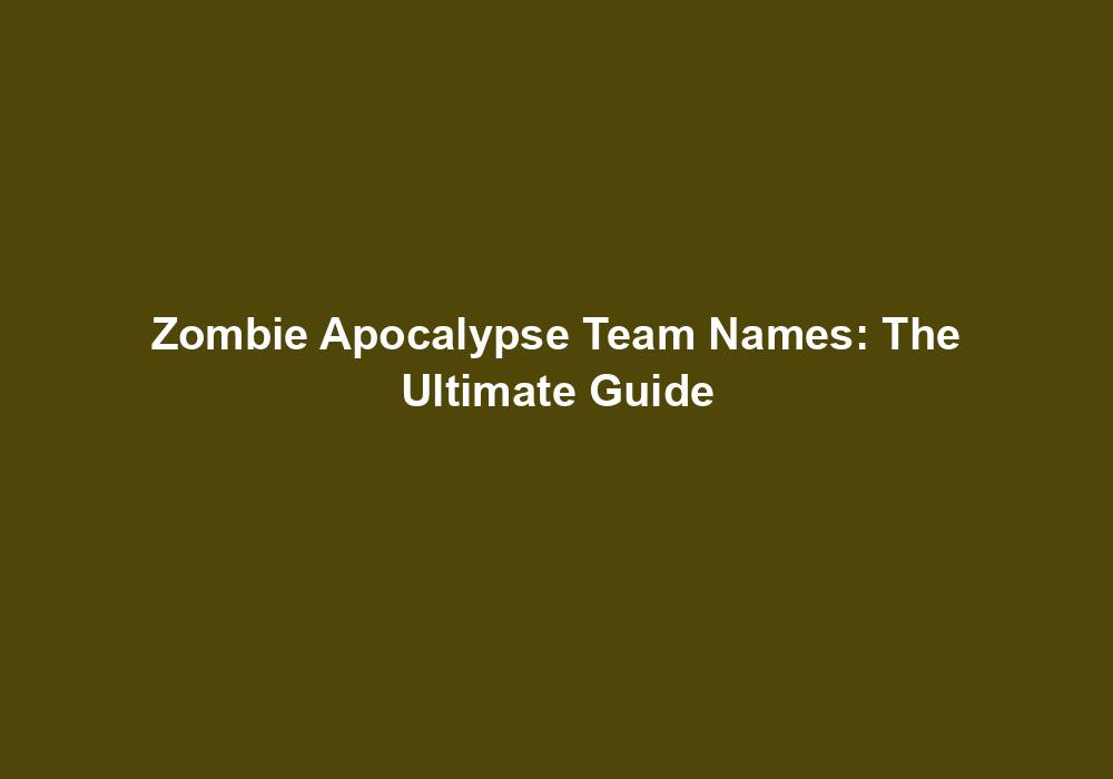 Zombie Apocalypse Team Names: The Ultimate Guide - Team Names World